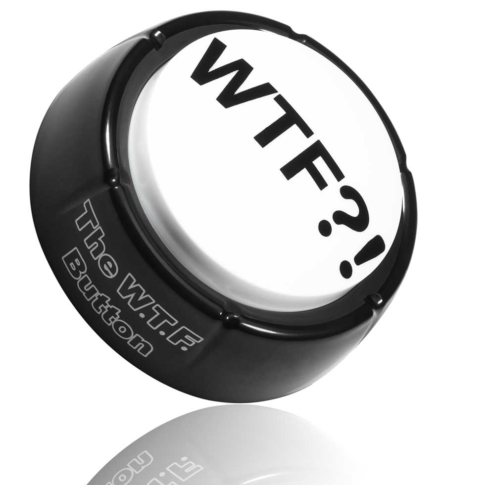 The WTF Button – Wonderful “WTF?!” Adult Audio Insanity, Right on Your ...